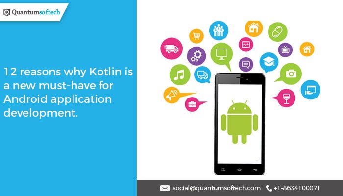 12 reasons why Kotlin is a new must-have for Android application development | by Quantumsoftech ...