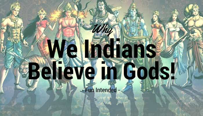 The Reason We Indians Believe in Gods! | by Prasanjit Das | Medium