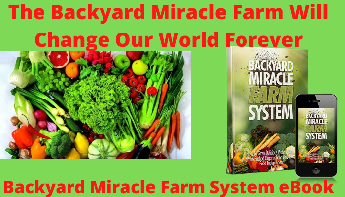 The Backyard Miracle Farm System To Produce Healthy Foods At Home ...
