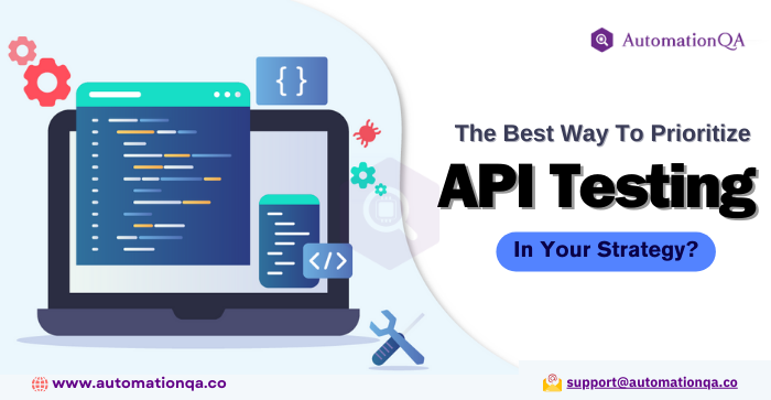 What Is The Best Way To Prioritize API Testing In Your Strategy? | by ...