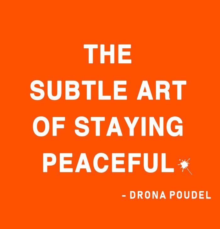 The subtle art of staying peaceful | by Drona | Medium