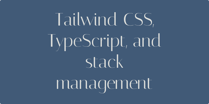Tailwind Css Typescript And Stack Management By Dimterion Medium 6210
