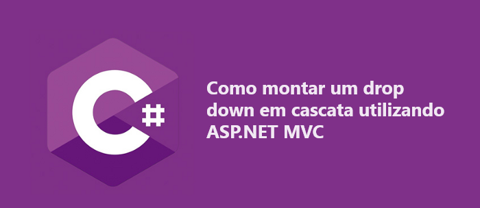 Como montar um drop down em cascata utilizando ASP.NET MVC | by Marcio Nizzola | Medium