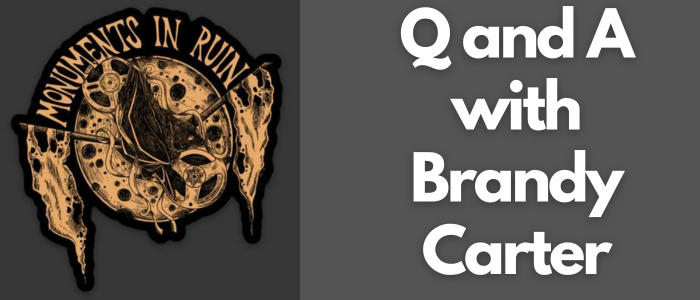 Q and A with Brandy Carter. MIR: Thank you for taking time out of… | by Monuments in Ruin | Medium