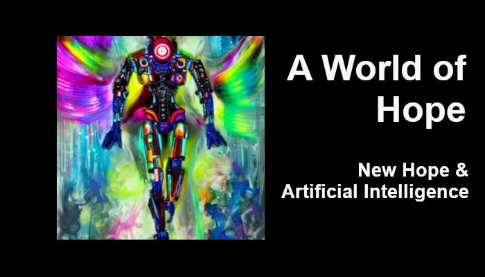A World of Hope -. New Hope & Artificial Intelligence | by Rob Smith ...