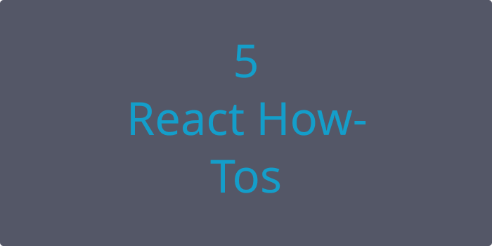 5 React How-Tos. Let’s talk about popular search prompts… | by Dimterion | Medium