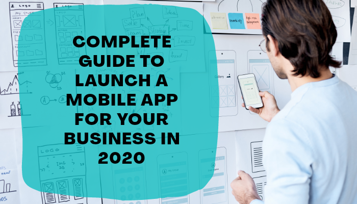 Complete guide to launch a mobile app for your business in 2020 | by ...