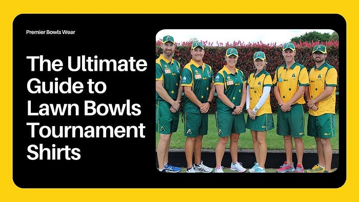 The Ultimate Guide to Lawn Bowls Tournament Shirts | Premier Bowls Wear ...