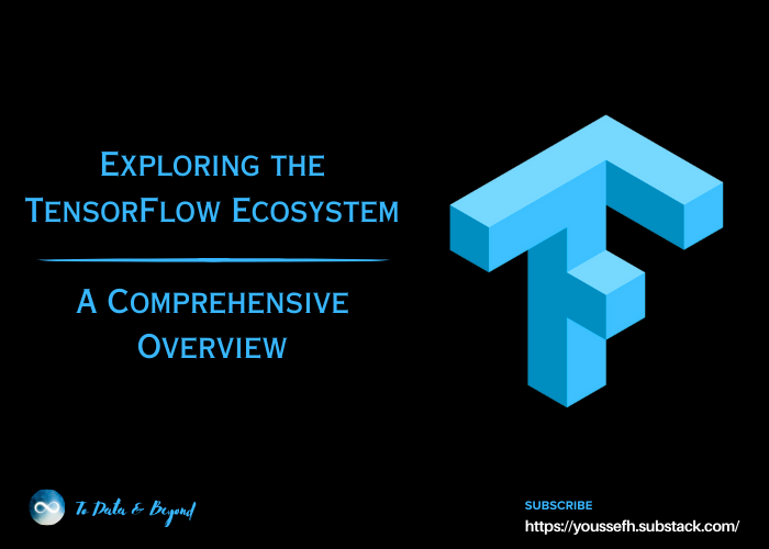 Exploring the TensorFlow Ecosystem: A Comprehensive Overview | by Youssef Hosni | Towards AI