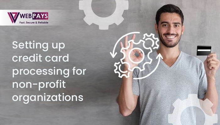 How To Set Up Credit Card Processing For Non-Profit Organizations? | by ...