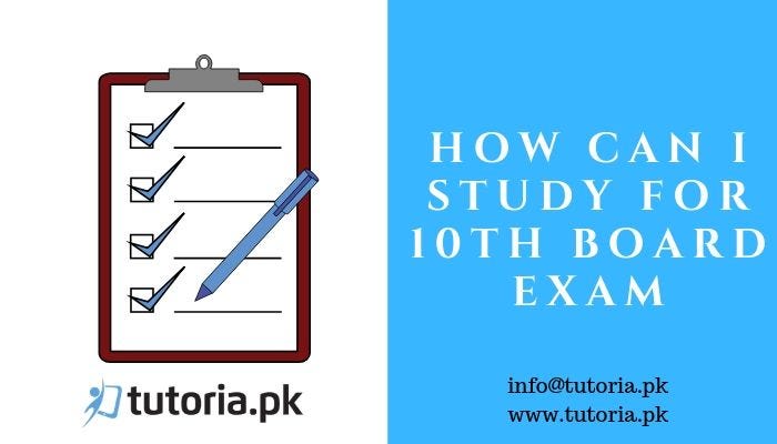 How Can I Study For 10th Board Exam? | by tutoria.pk | Medium