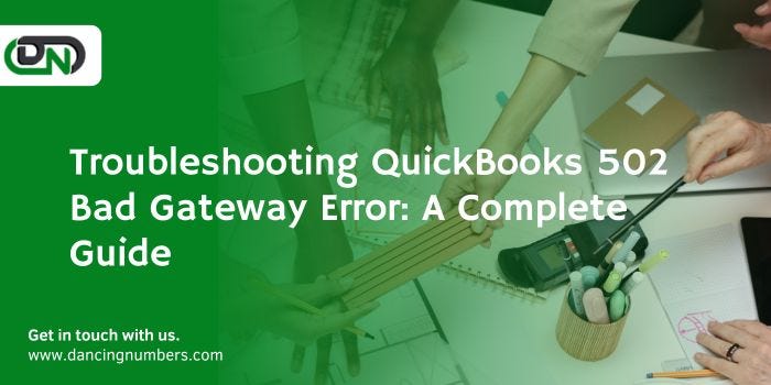 Troubleshooting QuickBooks 502 Bad Gateway Error: A Complete Guide | by Paul Bryant | Medium