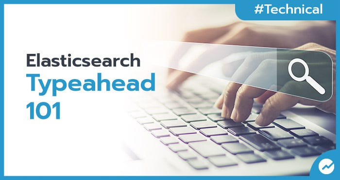 Elasticsearch Typeahead 101. In this article, we will talk about… | by ...