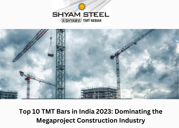 Top 10 TMT Bars in India 2023: Dominating the Megaproject Construction ...