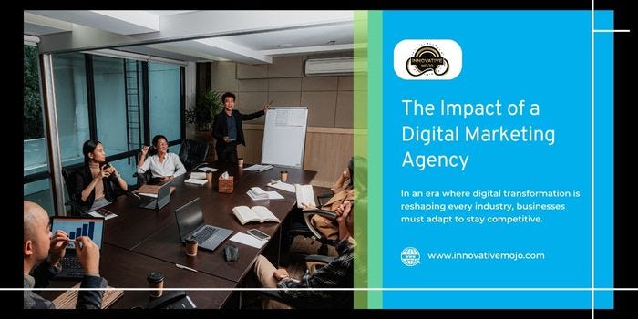 The Impact of a Digital Marketing Agency | by Innovative Mojo | Jun ...