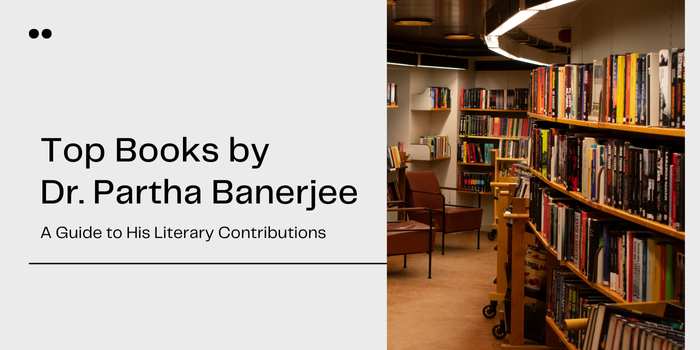 Top Books by Dr. Partha Banerjee: A Guide to His Literary Contributions ...