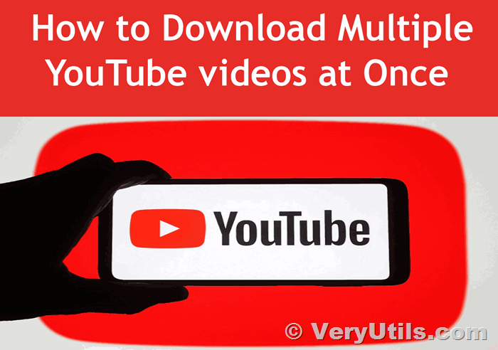VeryUtils YouTube Video Downloader can Download Videos from 10,000 ...