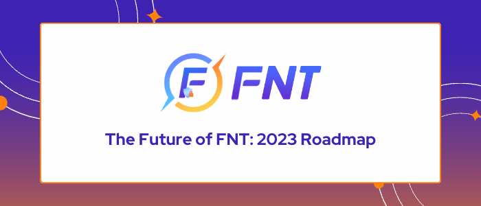 The Future of FNT: 2023 Roadmap. FNT experienced a fantastic and highly… | by FNT Crypto | Medium