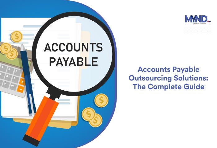Accounts Payable Outsourcing Solutions: The Complete Guide | by Myndsolution | Sep, 2024 | Medium