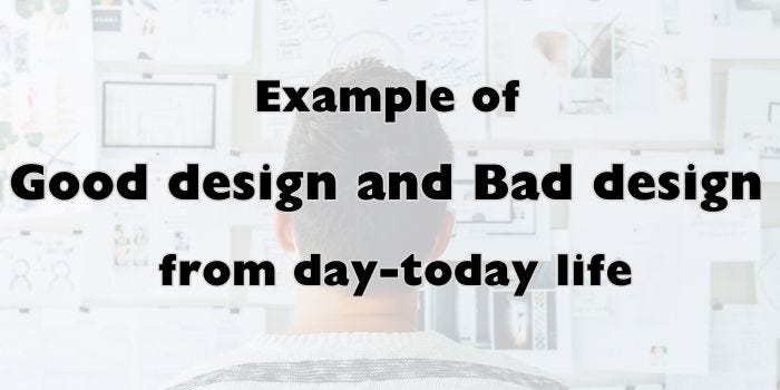 Example of good design and bad design from day-today life | by ...