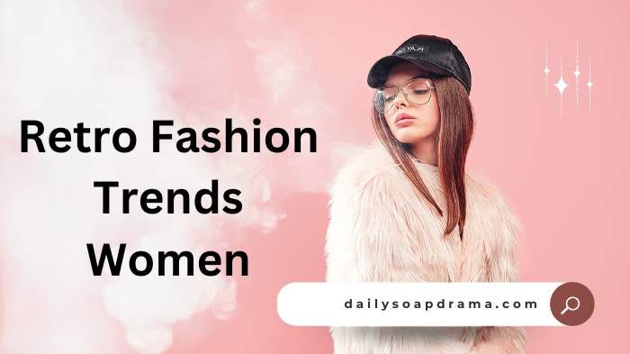 Retro Fashion Trends Women. Like a time machine allowing us to wear ...