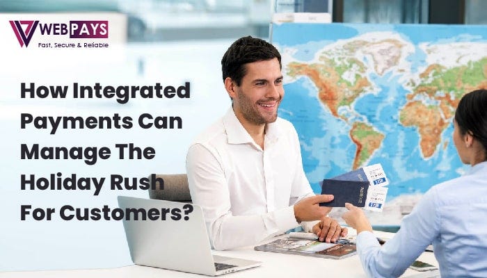 How Integrated Payments Can Manage The Holiday Rush For Customers? | by ...