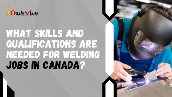 What Skills and Qualifications Are Needed for Welding Jobs in Canada ...