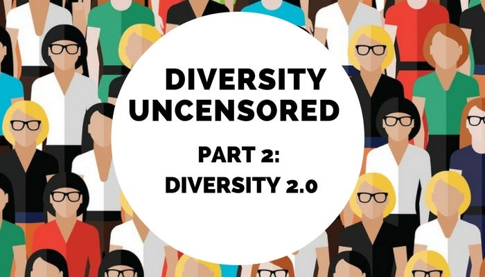 DIVERSITY UNCENSORED PART 2: Diversity 2.0 | by Marion Gamel | Medium