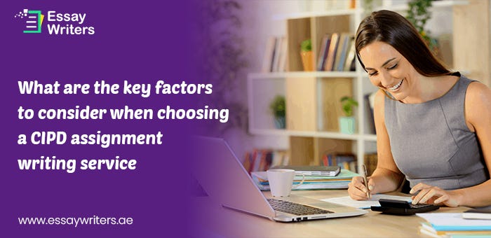 What are the Key Factors to Consider When Choosing a CIPD Assignment ...