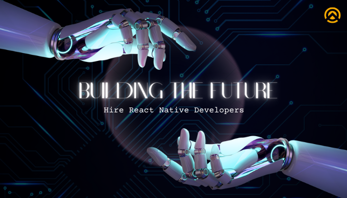 Building the Future: Why Hiring React Native Developers is a Game-Changer | by John David | Sep ...