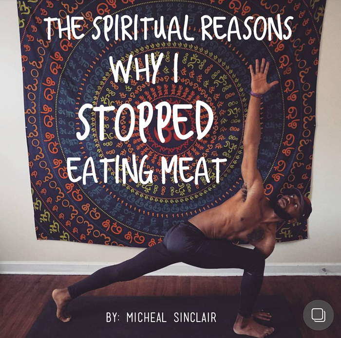 The Spiritual Reasons Why I Stopped Eating Meat | by Micheal Sinclair ...