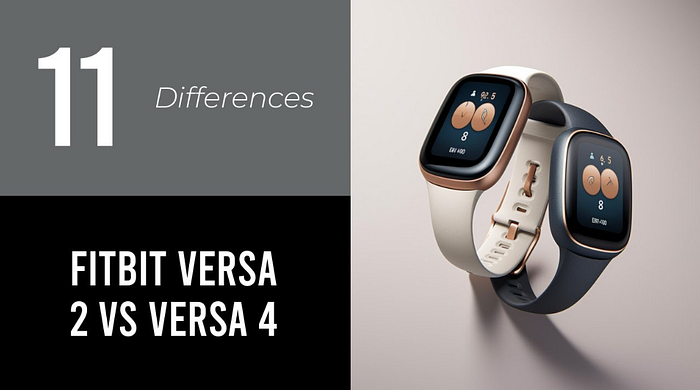 Fitbit Versa 2 vs. Versa 4: Unveiling the Upgrades and Differences ...