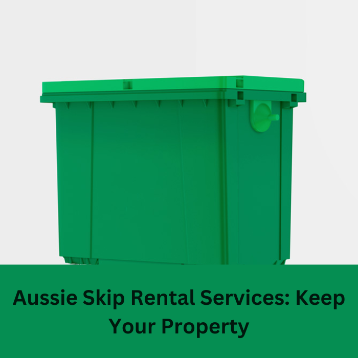 Aussie Skip Rental Services: Keep Your Property Clean and Green | by ...