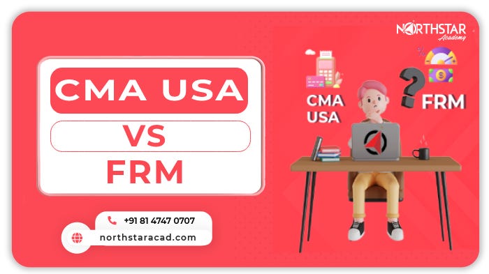CMA USA vs FRM: Which Is the Best Career Option? | by NorthStar Academy | Medium