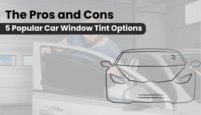 The Pros and Cons of 5 Popular Car Window Tint Options | by Richard ...