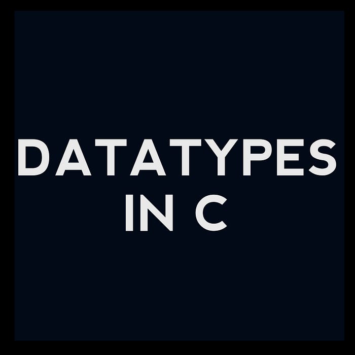 Datatypes In C Int Char Float By Dev Frank Medium