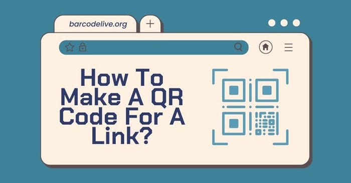 How To Make A QR Code For Various Types Of Link? | by Barcodelive | Medium