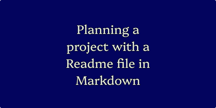 Planning a project with a Readme file in Markdown | by Dimterion | Medium