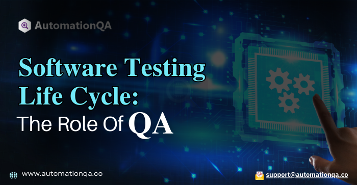 What Is The Role Of Qa Automation Testing In The Software Development Life Cycle By