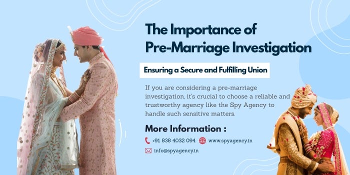 The Importance of Pre-Marriage Investigation: Ensuring a Secure and ...