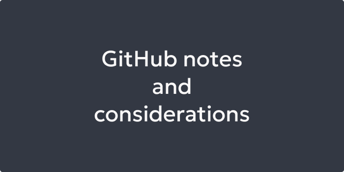 GitHub notes and considerations. After reviewing my old repos and ...
