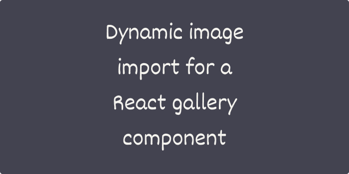 Dynamic image import for a React gallery component | by Dimterion | Medium