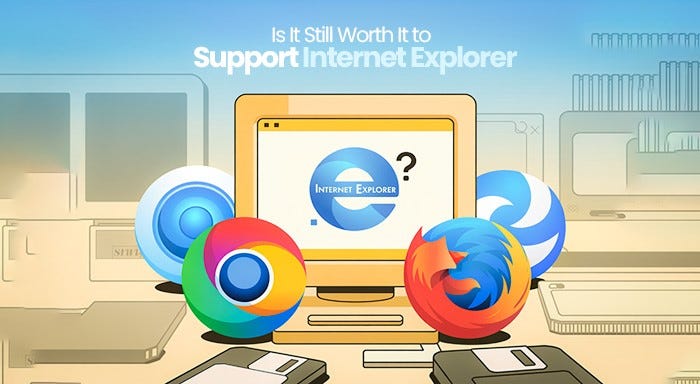 Is It Still Worth It to Support Internet Explorer in 2025? | by ...