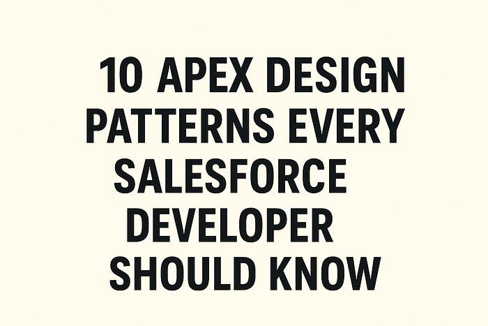 10 Apex Design Patterns Every Salesforce Developer Should Know | by Mr ...