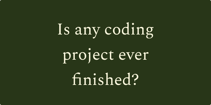 Is any coding project ever finished? | by Dimterion | May, 2024 | Medium