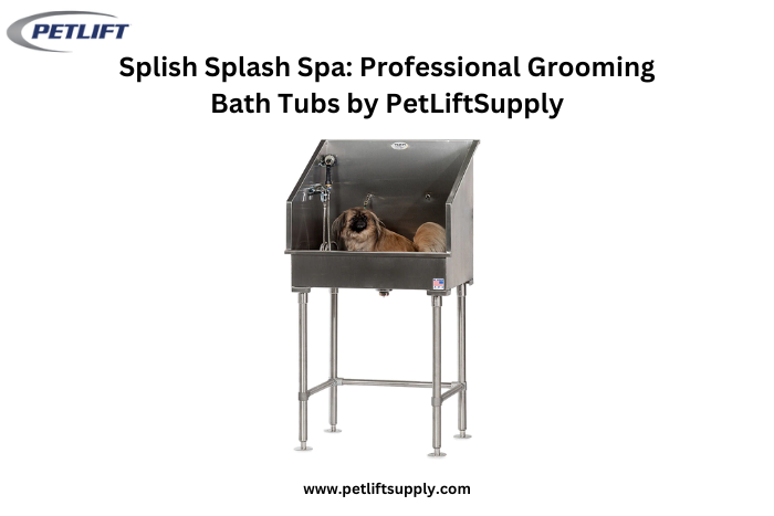 Splish Splash Spa: Professional Grooming Bath Tubs by PetLiftSupply ...