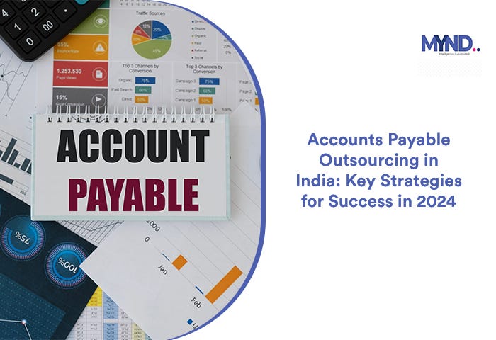 Accounts Payable Outsourcing in India: Key Strategies for Success in 2024 | by Myndsolution | Medium