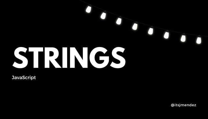 String Fundamentals. Mastering the Text in JavaScript | by itsjmendez ...