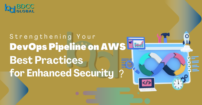 Strengthening Your Devops Pipeline On Aws Best Practices For Enhanced