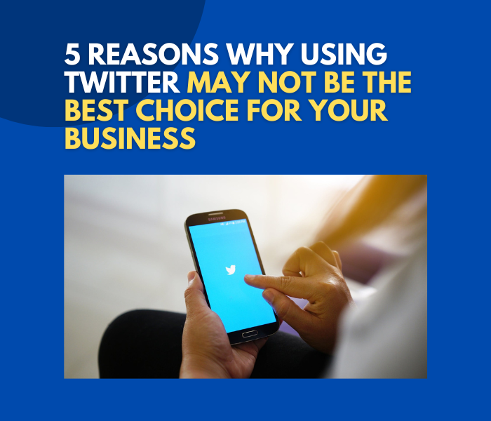 5 Reasons Why Using Twitter May Not Be the Best Choice For Your ...